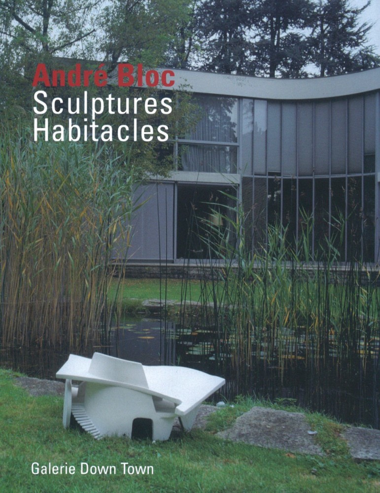 ANDRÉ BLOC : « SCULPTURES HABITACLES » - Laffanour